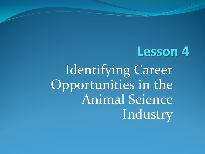 Lesson 4 Identifying Career Opportunities in the Animal