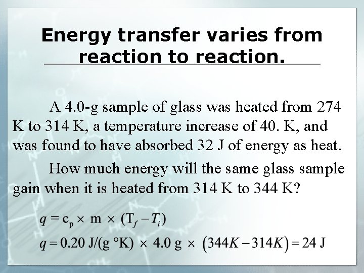 Energy transfer varies from reaction to reaction Energy