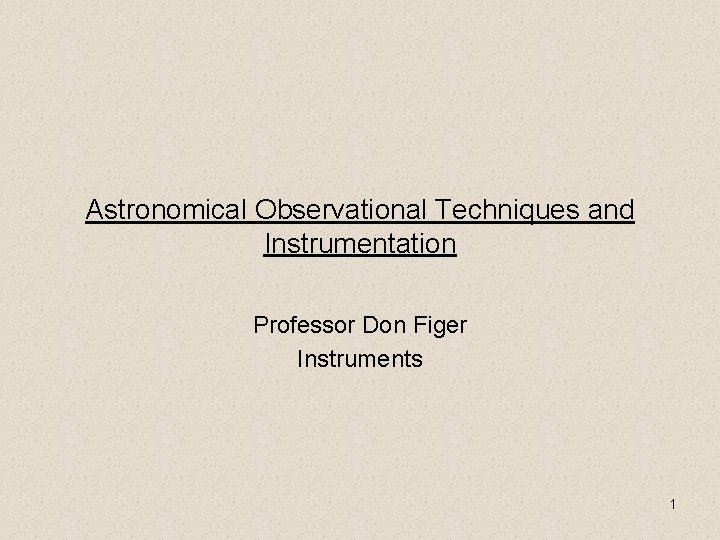 Astronomical Observational Techniques and Instrumentation Professor Don ...