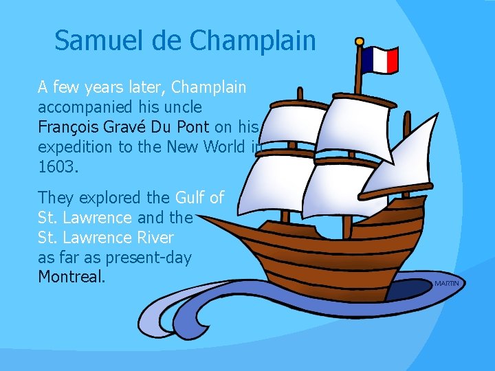 Samuel de Champlain is recognized as the Father