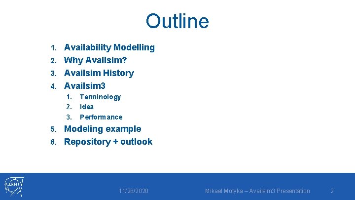 Outline Availability Modelling 2 Why Availsim 3 Availsim