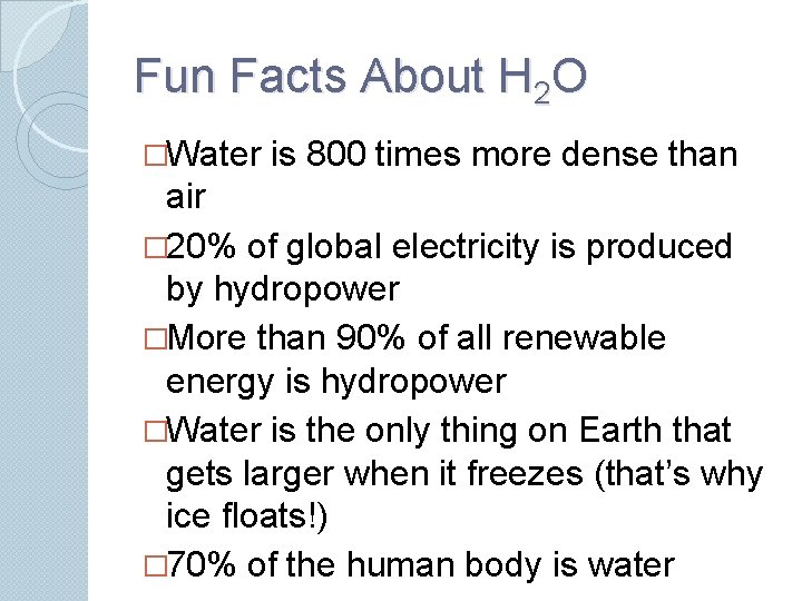 Fun Facts About H 2 O Water is