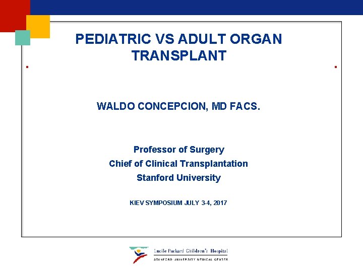 PEDIATRIC VS ADULT ORGAN TRANSPLANT WALDO CONCEPCION MD