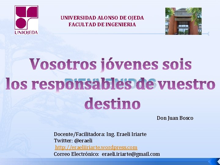 UNIVERSIDAD ALONSO DE OJEDA FACULTAD DE INGENIERIA BIENVENIDOS