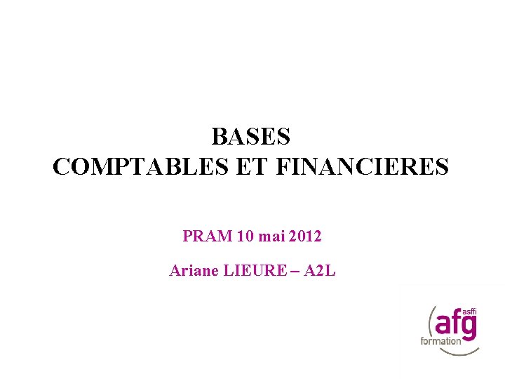 BASES COMPTABLES ET FINANCIERES PRAM 10 mai 2012