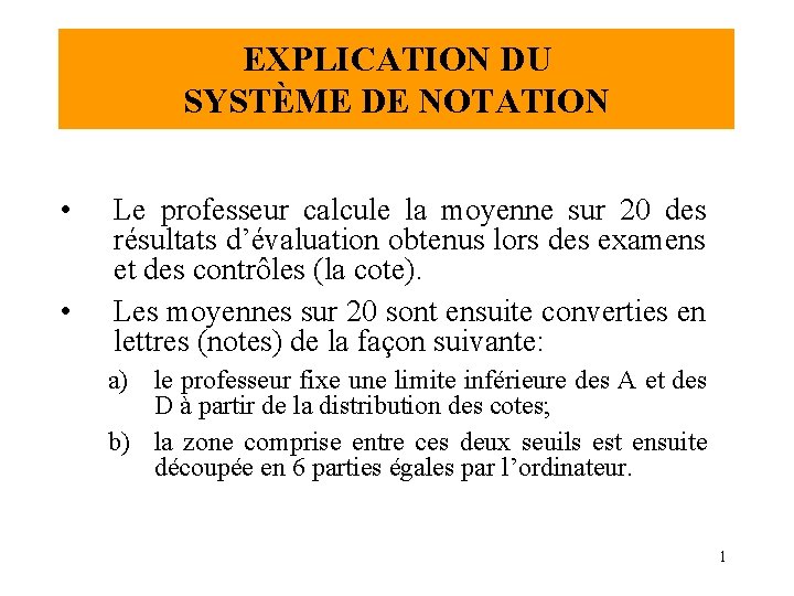 EXPLICATION DU SYSTME DE NOTATION Le professeur calcule
