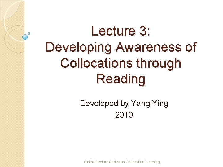 Lecture 3 Developing Awareness of Collocations through Reading