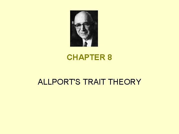 CHAPTER 8 ALLPORTS TRAIT THEORY Humanistic View of