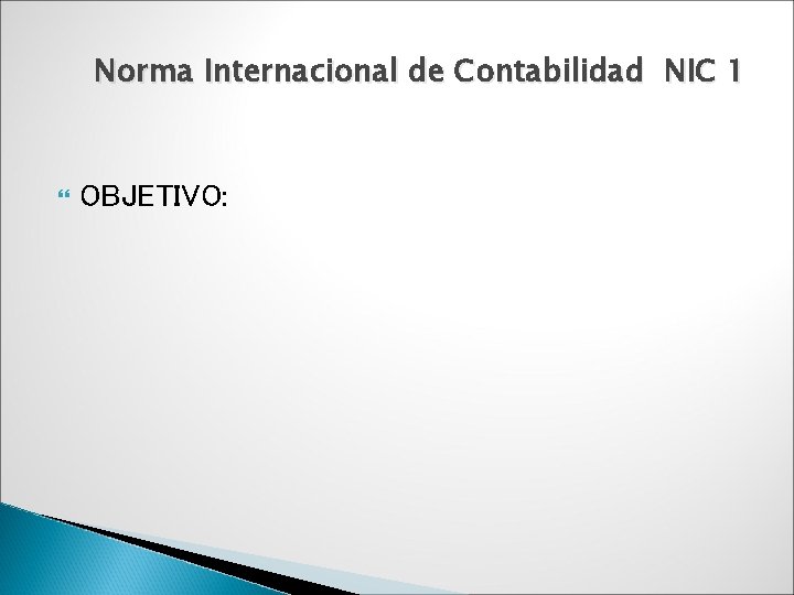 Internacional Norma Internacional de Contabilidad NIC 1 OBJETIVO