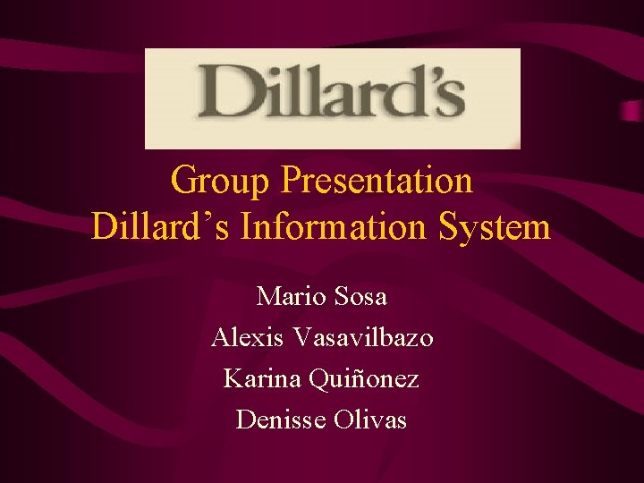 Group Presentation Dillards Information System Mario Sosa Alexis