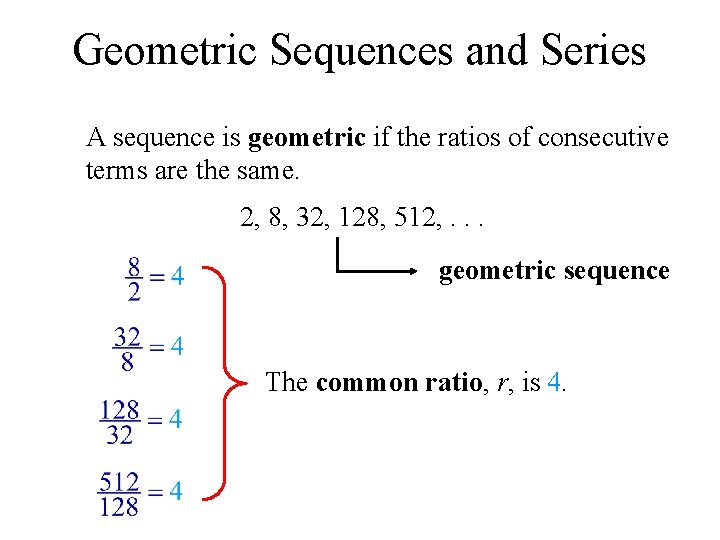 Geometric Sequences and Series A sequence is geometric