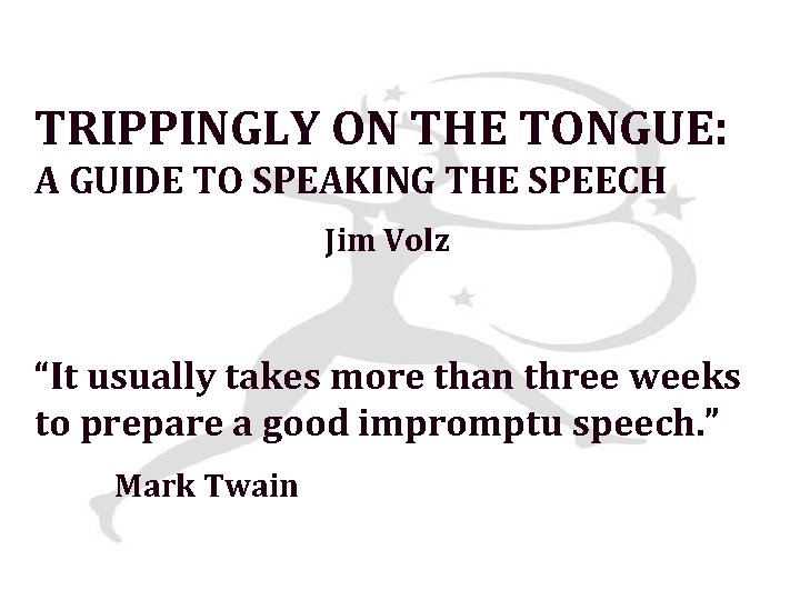 TRIPPINGLY ON THE TONGUE A GUIDE TO SPEAKING