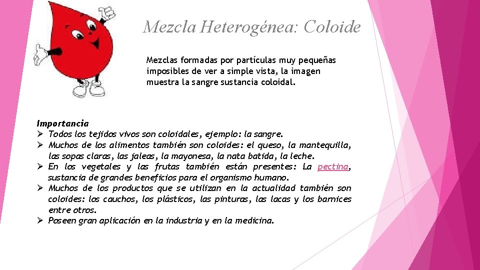 Materia mezclas Mezcla Heterognea Coloide Mezclas formadas por