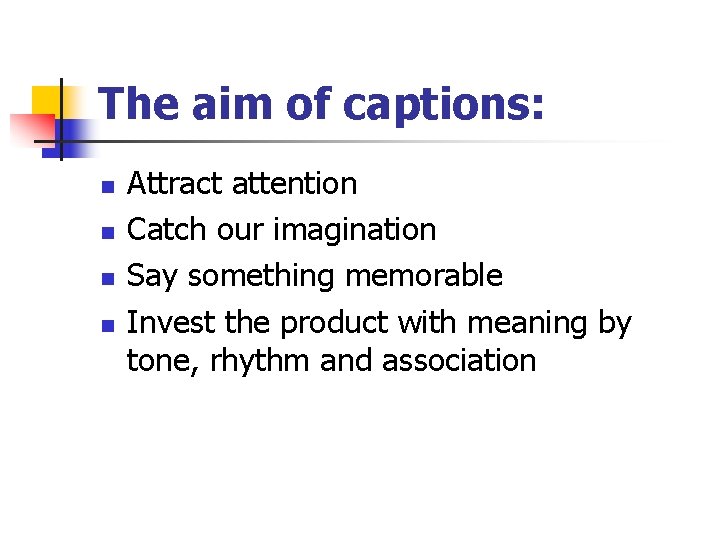 ADVERTISING 2 The Role of Captions Gillian Dyer