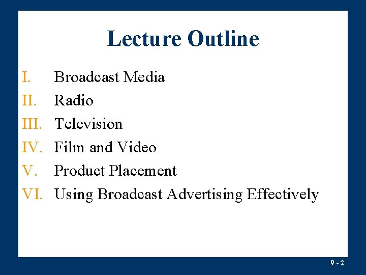 8 Broadcast Media Lecture Outline I III IV