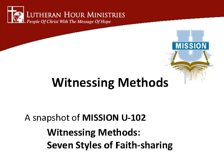 Witnessing Methods A snapshot of MISSION U102 Witnessing