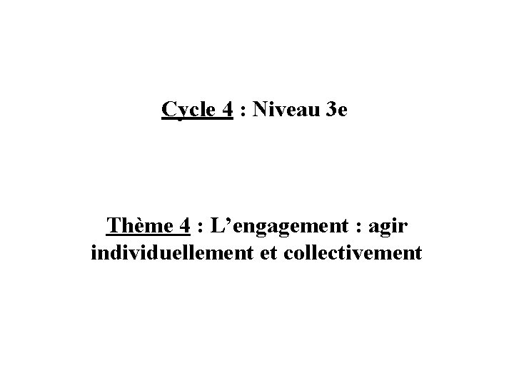 Cycle 4 Niveau 3 e Thme 4 Lengagement