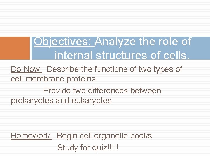 CELL ORGANELLES Objectives Analyze the role of internal