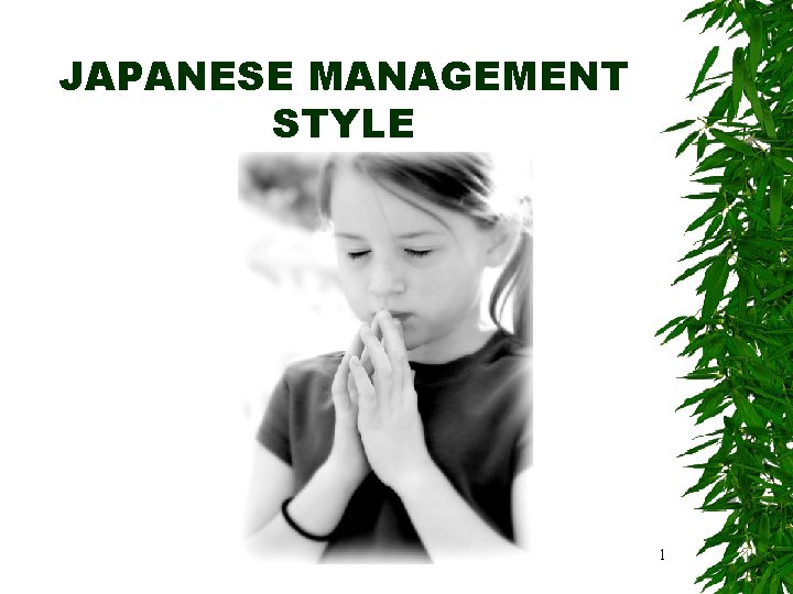 JAPANESE MANAGEMENT STYLE 1 WHAT ARE THE KEY