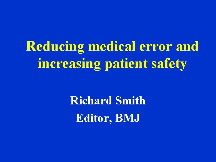 Reducing medical error and increasing patient safety Richard