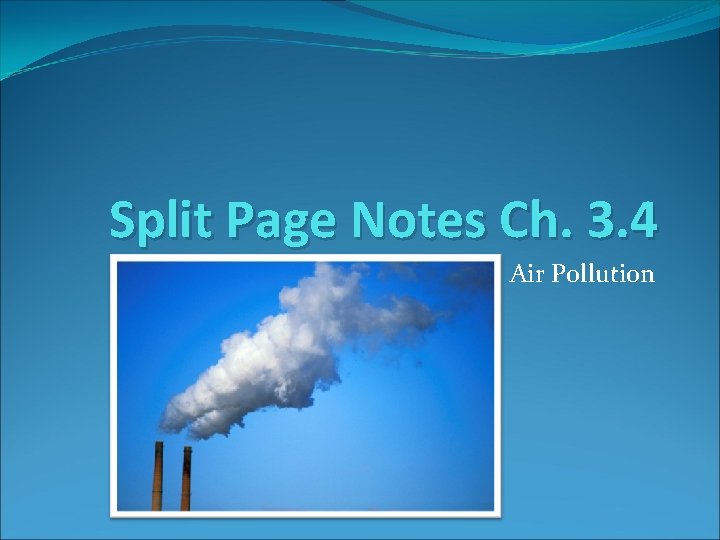 Split Page Notes Ch 3 4 Air Pollution