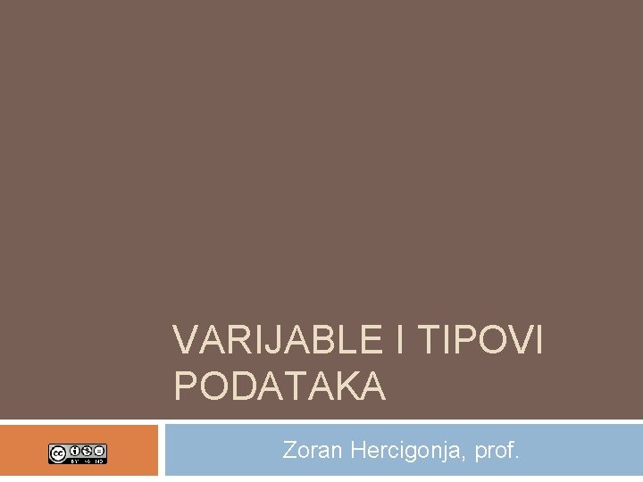 VARIJABLE I TIPOVI PODATAKA Zoran Hercigonja prof Varijable