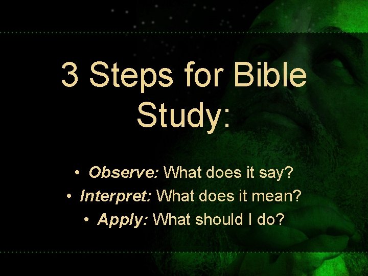 3 Steps for Bible Study Observe What does