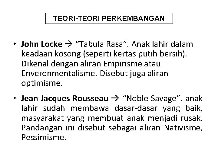 TEORITEORI PERKEMBANGAN John Locke Tabula Rasa Anak lahir