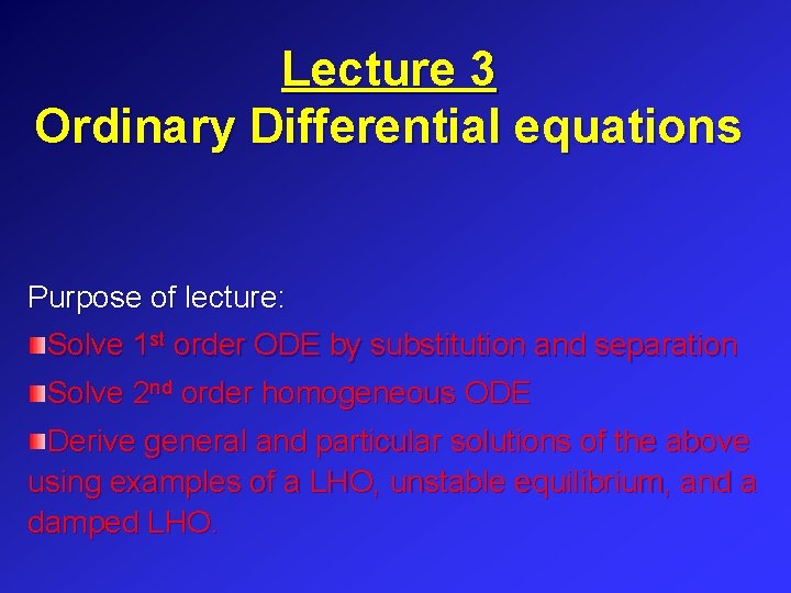 Lecture 3 Ordinary Differential equations Purpose of lecture