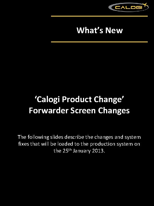 Whats New Calogi Product Change Forwarder Screen Changes