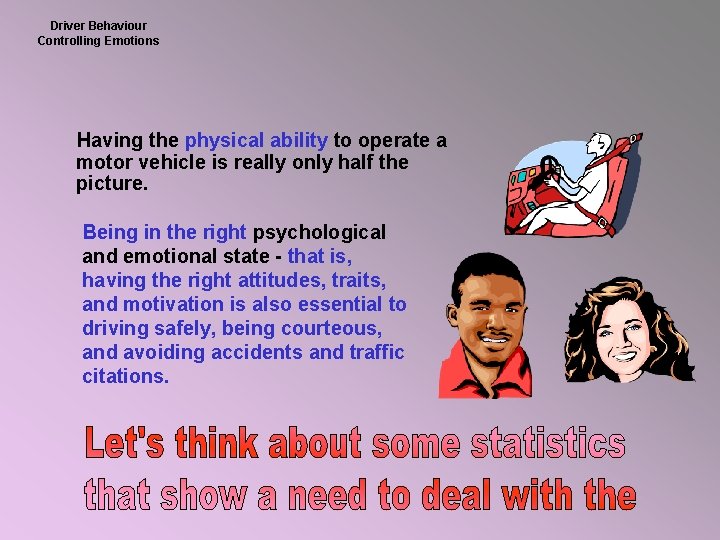 Driver Behaviour Controlling Emotions Having the physical ability