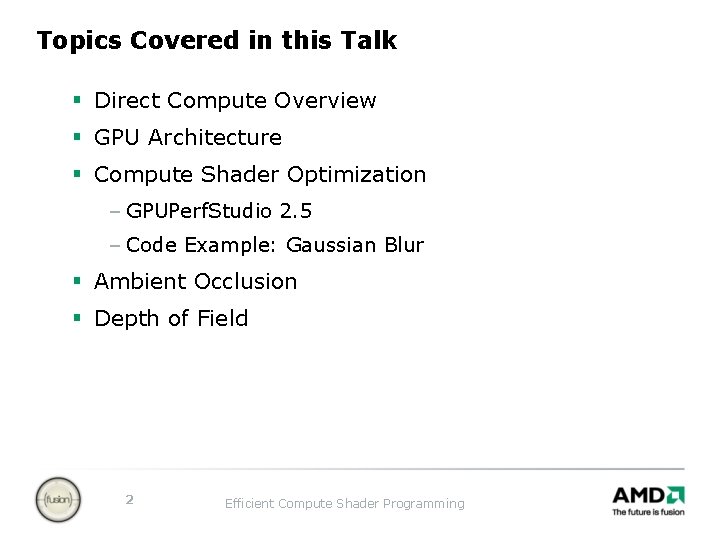 Efficient Compute Shader Programming Bill Bilodeau AMD Topics