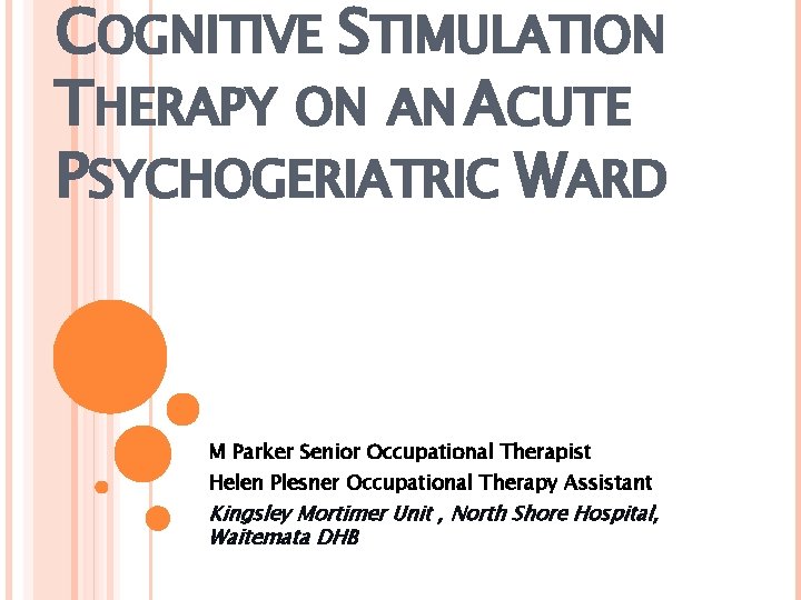 COGNITIVE STIMULATION THERAPY ON AN ACUTE PSYCHOGERIATRIC WARD