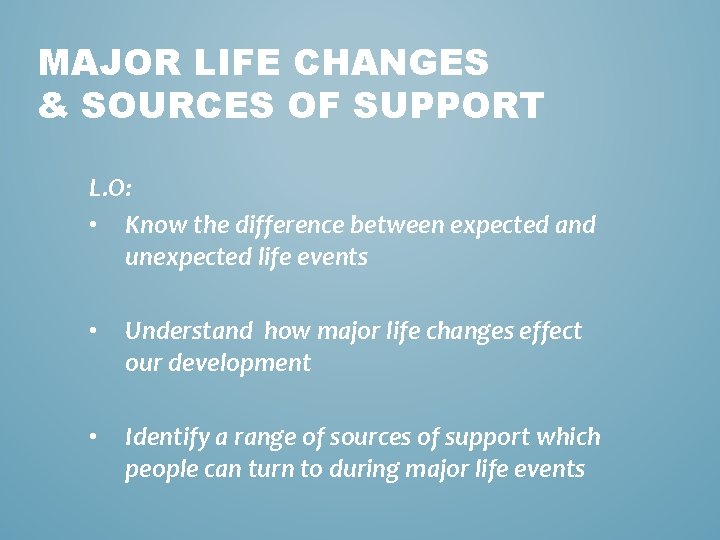 MAJOR LIFE CHANGES SOURCES OF SUPPORT L O