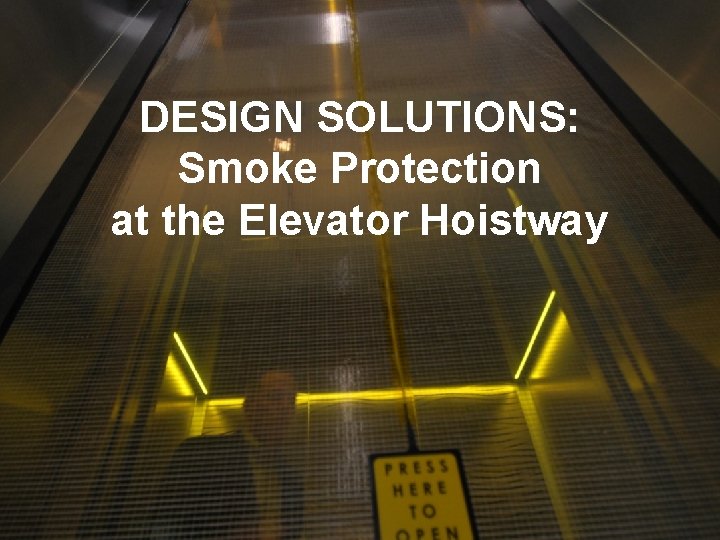 DESIGN SOLUTIONS Smoke Protection at the Elevator Hoistway