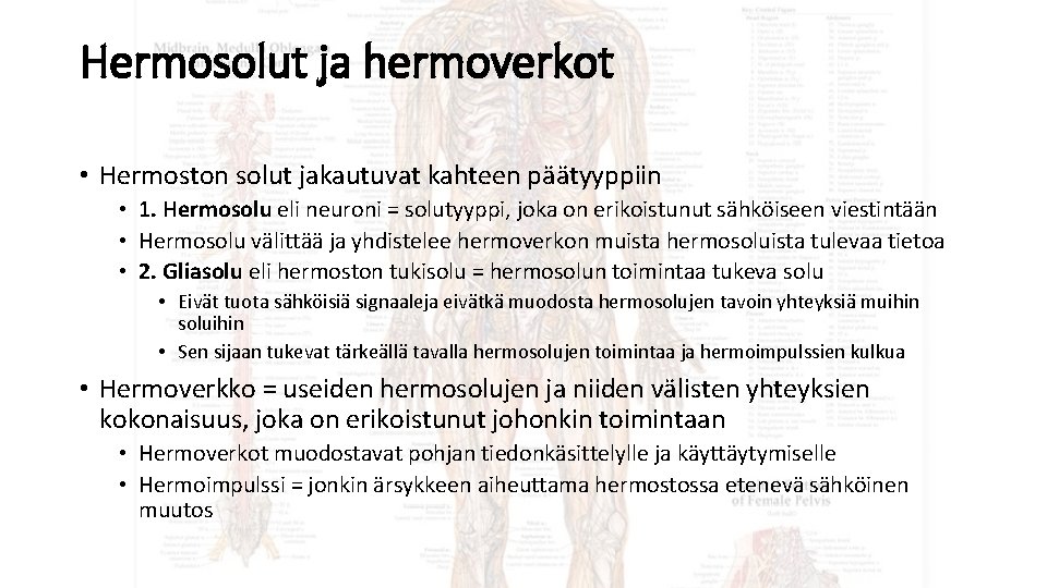 5 Hermoston viestint Hermosolut ja hermoverkot Hermoston solut
