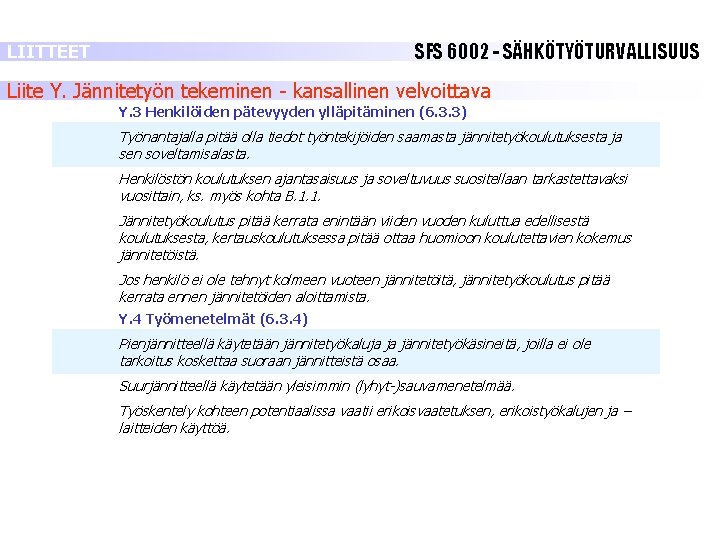 SFS 6002 SHKTYTURVALLISUUS TAUSTAA CENELEC perustettu 1973 European