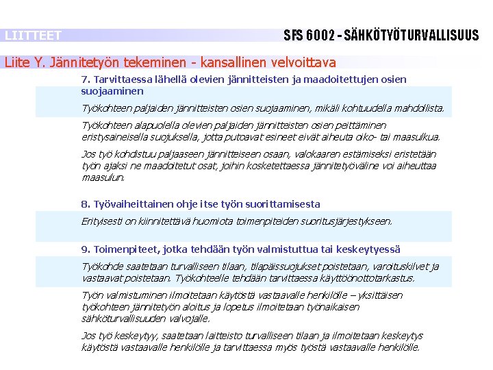 SFS 6002 SHKTYTURVALLISUUS TAUSTAA CENELEC perustettu 1973 European