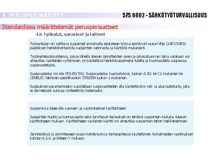SFS 6002 SHKTYTURVALLISUUS TAUSTAA CENELEC perustettu 1973 European