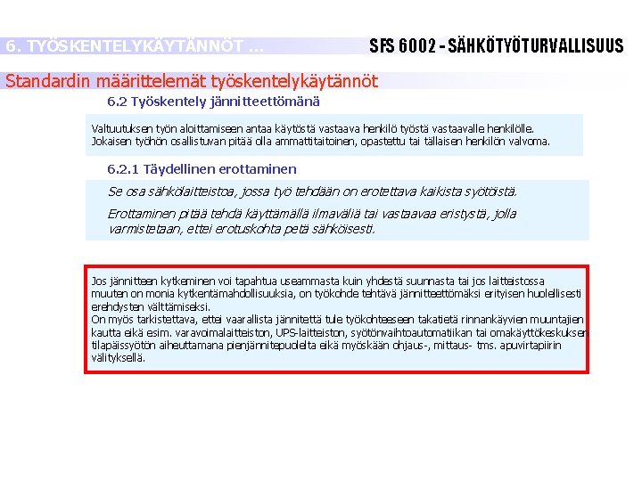 SFS 6002 SHKTYTURVALLISUUS TAUSTAA CENELEC perustettu 1973 European