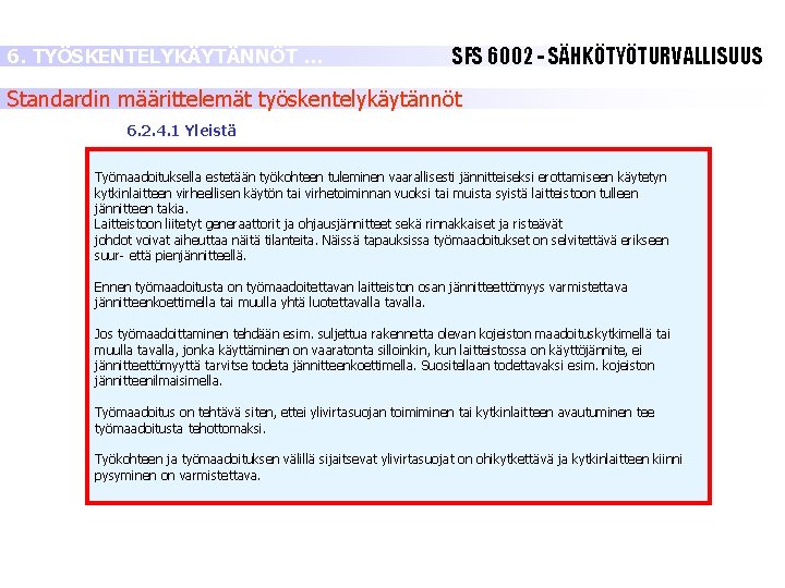 SFS 6002 SHKTYTURVALLISUUS TAUSTAA CENELEC perustettu 1973 European