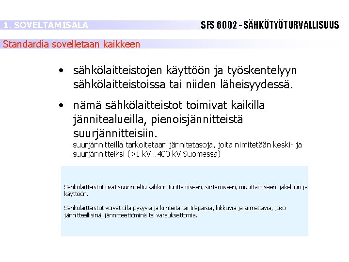 SFS 6002 SHKTYTURVALLISUUS TAUSTAA CENELEC perustettu 1973 European