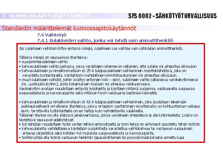 SFS 6002 SHKTYTURVALLISUUS TAUSTAA CENELEC perustettu 1973 European