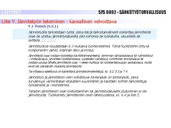 SFS 6002 SHKTYTURVALLISUUS TAUSTAA CENELEC perustettu 1973 European