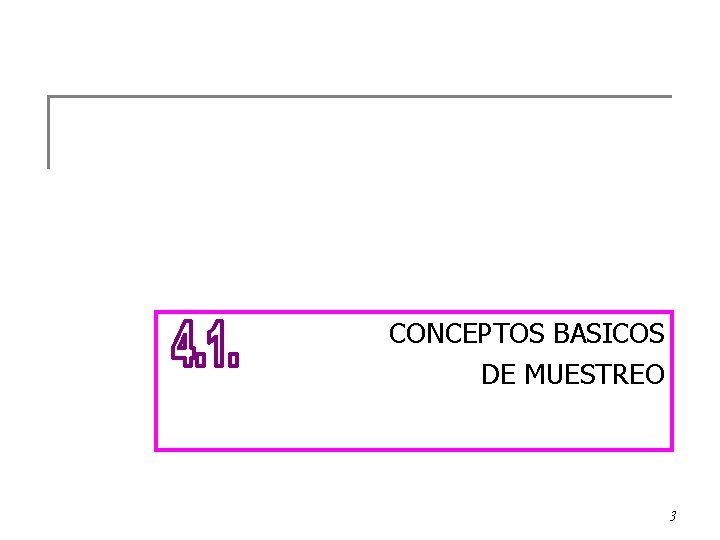 1 2 CONCEPTOS BASICOS DE MUESTREO 3 El
