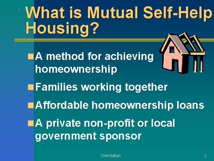 SelfHelp Housing 101 What is Mutual SelfHelp Housing