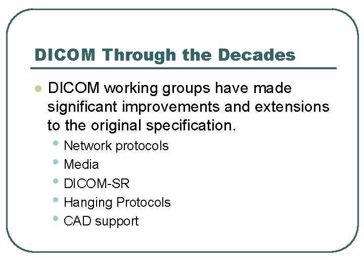 The New CT and MR DICOM Objects Why