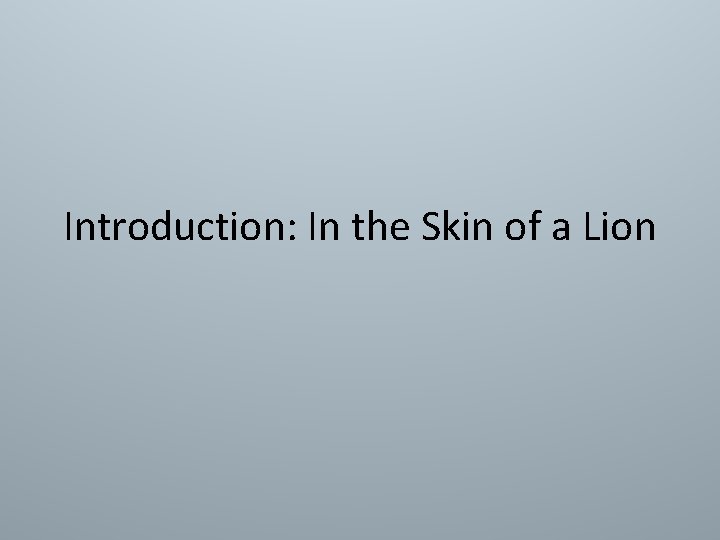 Introduction In the Skin of a Lion How