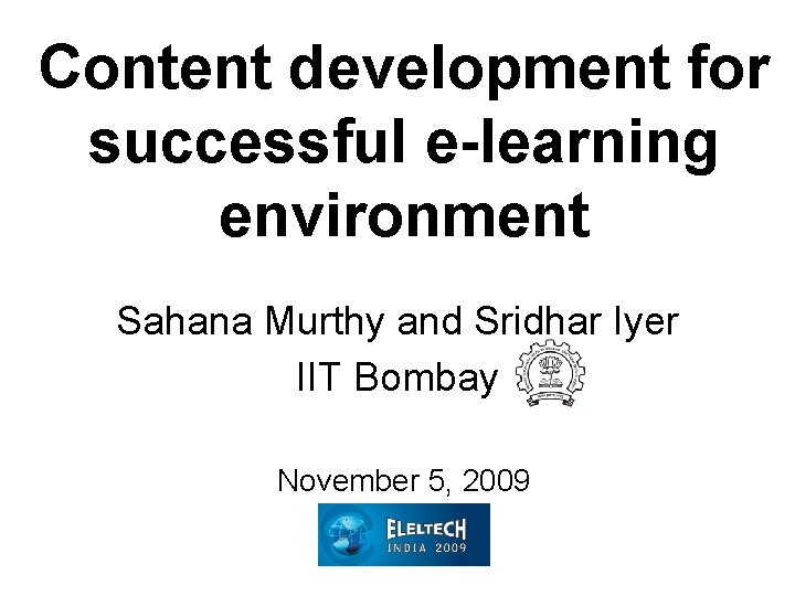 Content development for successful elearning environment Sahana Murthy