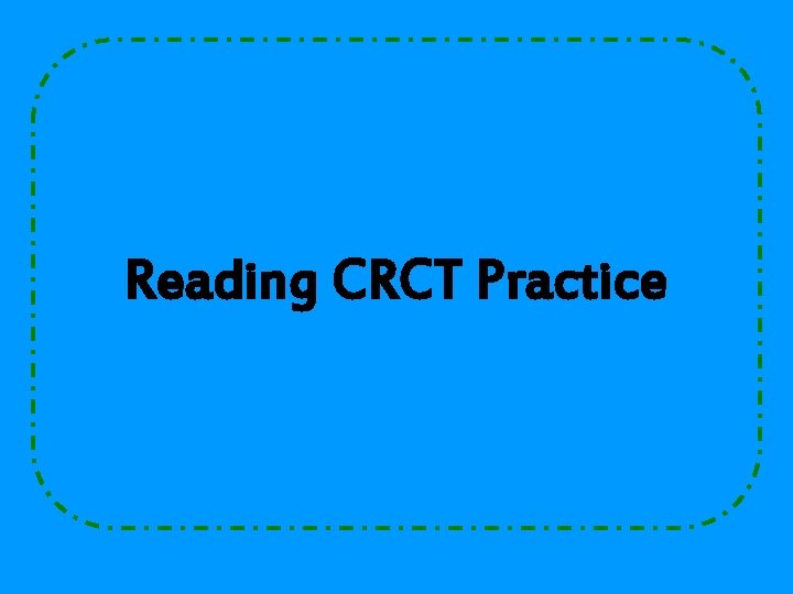 Reading CRCT Practice Use the following story to